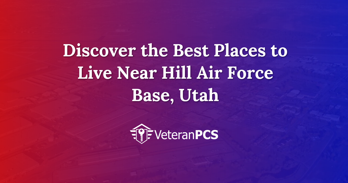 Discover the Best Places to Live Near Hill Air Force Base, Utah ...