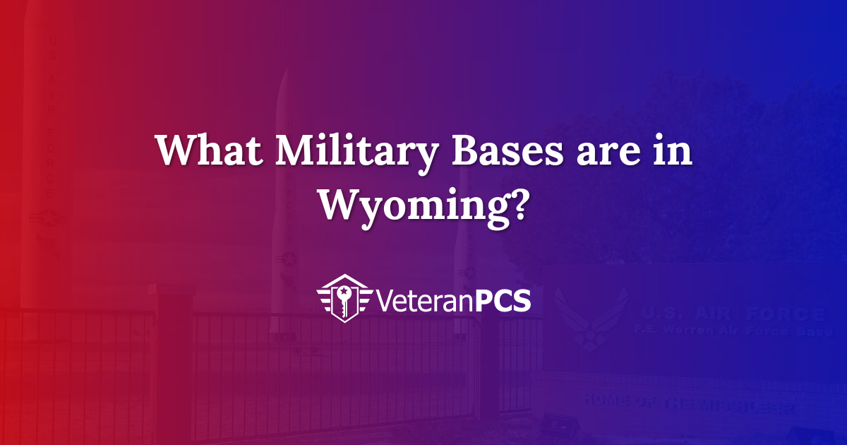 Active Military Bases in Wyoming: A Veteran PCS Guide | VeteranPCS